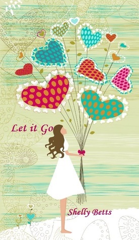 Let it Go by Shelly Betts | Goodreads