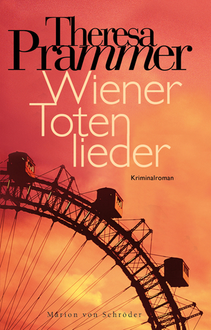 Wiener Totenlieder (Carlotta Fiore, #1) by Theresa Prammer | Goodreads