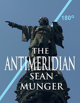 The Antimeridian by Sean Munger | Goodreads