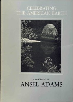 Celebrating the American Earth: A Portfolio by Ansel Adams by Robert ...