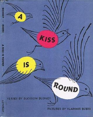 A Kiss Is Round by Blossom Budney | Goodreads