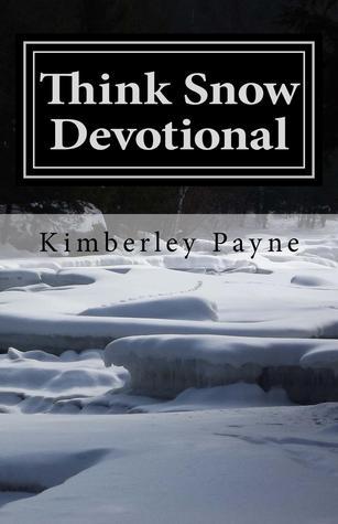 Think Snow Devotional by Kimberley Payne | Goodreads