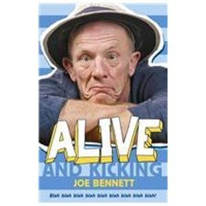 Alive and Kicking by Joe Bennett | Goodreads