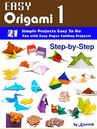 Easy Origami 1 - 21 Easy-Projects Step-by-Step to Do. by Kasittik ...