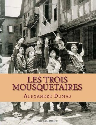 Les Trois Mousquetaires by Alexandre Dumas | Goodreads