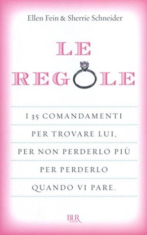 Le regole: I 35 comandamenti per trovare lui. Per non perderlo più, per ...