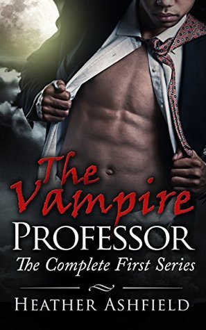 The Vampire Professor Series 1: Volume #1, #2 and #3 by Heather ...