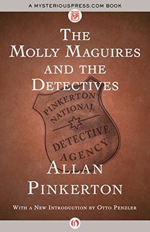 The Molly Maguires and the Detectives by Allan Pinkerton | Goodreads