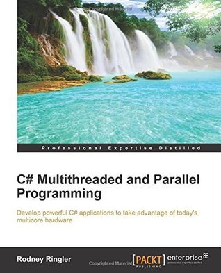 C# Multithreaded and Parallel Programming by Rodney Ringler | Goodreads