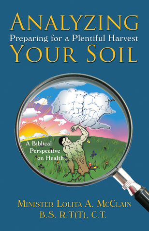 Analyzing Your Soil Preparing for a Plentiful Harvest by Lolita McClain ...
