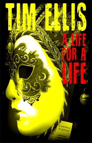 A Life for a Life by Tim Ellis | Goodreads