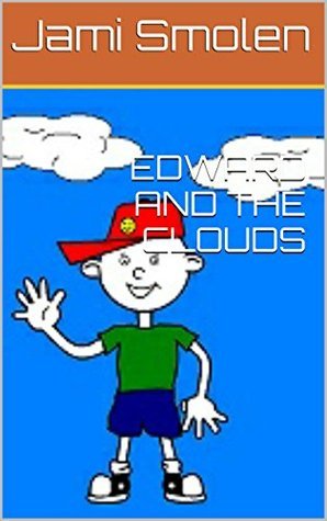 Children's Book EDWARD AND THE CLOUDS by Jami Smolen | Goodreads