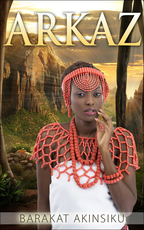 Arkaz by Barakat Akinsiku | Goodreads