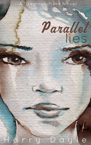 Parallel Lies (Dreamshifters #3) by Harry Dayle | Goodreads