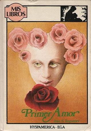 Primer Amor by Ivan Turgenev | Goodreads