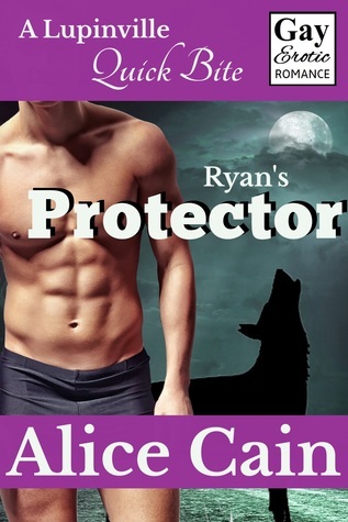 Ryan's Protector (Lupinville #3.3) by Alice Cain | Goodreads