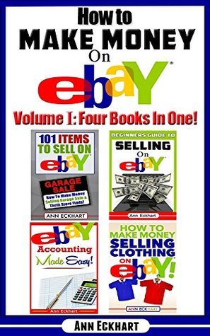 How To Make Money On Ebay Volume I: Four Books In One! by Ann Eckhart ...