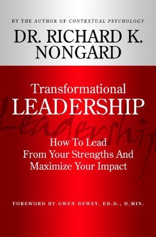 Transformational Leadership: How To Lead From Your Strengths And ...