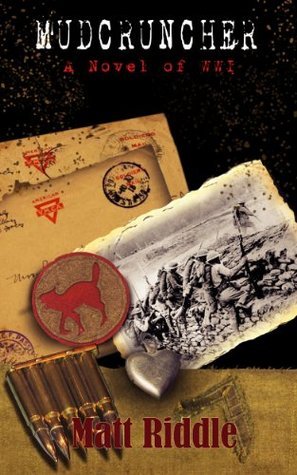 Mudcruncher: A Novel of WWI by Matt Riddle | Goodreads