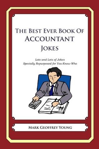 The Best Ever Book of Accountant Jokes by Mark Geoffrey Young | Goodreads