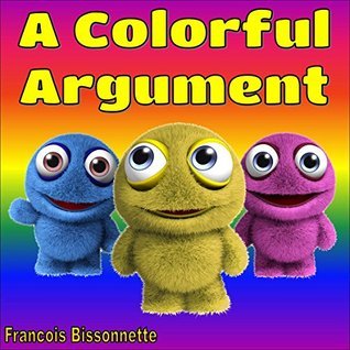 Children's Book: A Colorful Argument: First story from the book ...