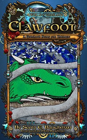 Clawfoot - A World of Godsland dragon book for kids by Scott E ...