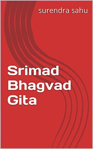 Bhagvad Gita-The Hindu Epic for Eternal Human Guidance by Surendra Sahu | Goodreads