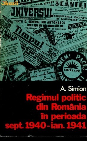 Regimul Politic din România în Perioada Sept. 1940-Ian. 1941 by A ...