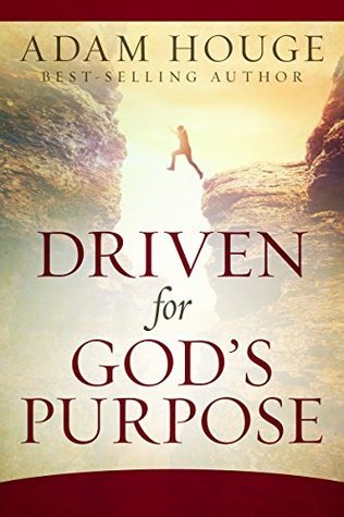Driven for God's Purpose by Adam Houge | Goodreads