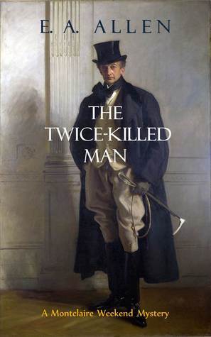 The Twice-Killed Man by E.A. Allen | Goodreads