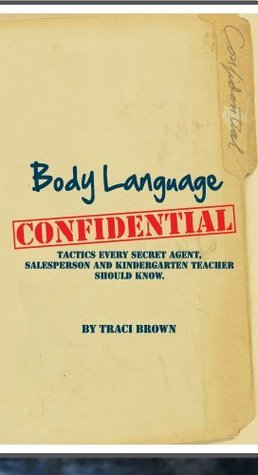 Body Language Confidential: Tactics Every Secret Agent, Sales Person ...