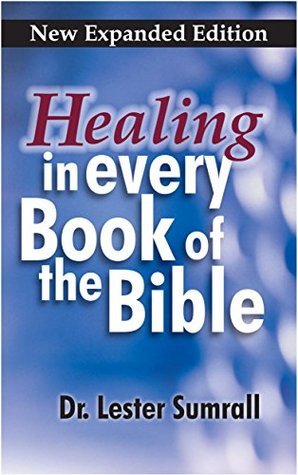 Healing in Every Book of the Bible by Lester Sumrall | Goodreads