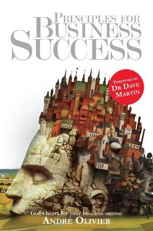 Principles for Business Success by Andre Olivier | Goodreads