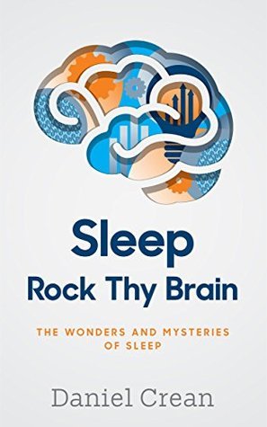 Sleep - Rock Thy Brain: An appreciation of the wonders and mysteries of ...