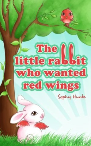 The Little Rabbit who wanted Red Wings by Sophy Hunte | Goodreads