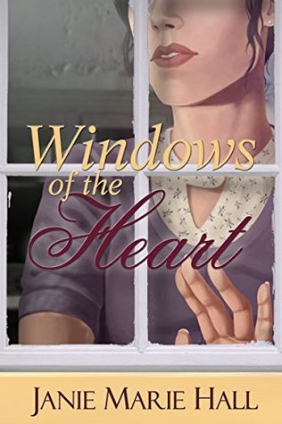 Windows of the Heart by Janie Marie Hall | Goodreads