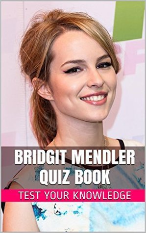 Bridgit Mendler Quiz Book - 50 Fun & Fact Filled Questions About Actress / Singer Bridgit ...
