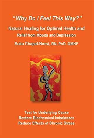 "Why Do I Feel This Way?": Natural Healing for Optimal Health and ...