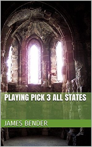 Playing Pick 3 All States by James Bender | Goodreads