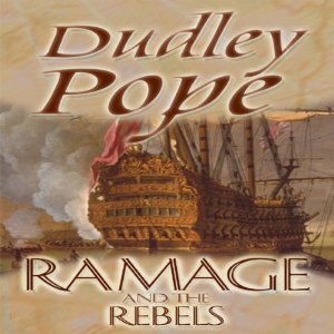 Ramage and the Rebels (The Lord Ramage Novels Book 9) by Dudley Pope ...