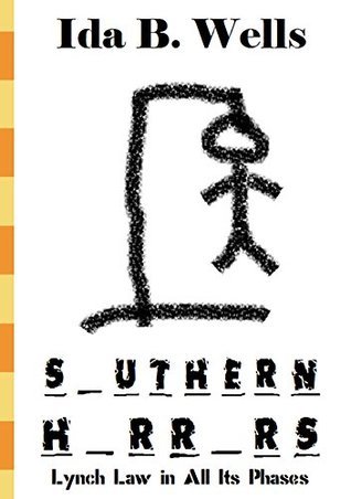 Southern Horrors: Lynch Law in All Its Phases (Illustrated): Including ...
