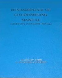 Fundamentals of Co-Counseling Manual (Elementary Counselors Manual) For Beginning Classes in Re ...