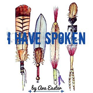 I Have Spoken: a Chapbook of Native American Poetry by a Native ...