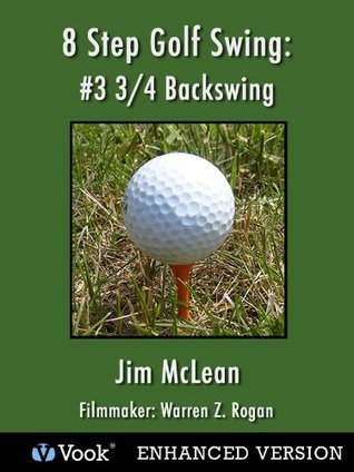 8 Step Golf Swing: #3 3/4 Backswing (Enhanced Edition) by Jim McLean ...
