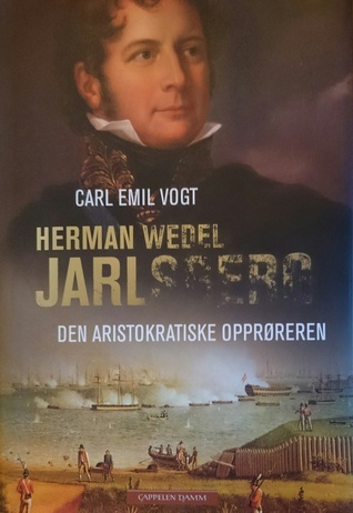 Herman Wedel Jarlsberg - Den aristokratiske opprøreren by Carl Emil ...