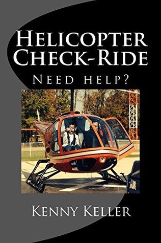 Helicopter Check-Ride: Do you need help preparing? by Kenny Keller ...