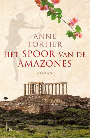 Het spoor van de Amazones by Anne Fortier | Goodreads