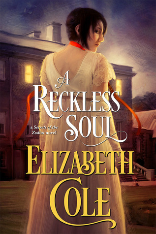 A Reckless Soul (Secrets of the Zodiac, #2) by Elizabeth Cole | Goodreads