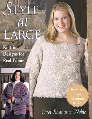Style at Large: Knitting Designs for Real Women by Carol Rasmussen ...