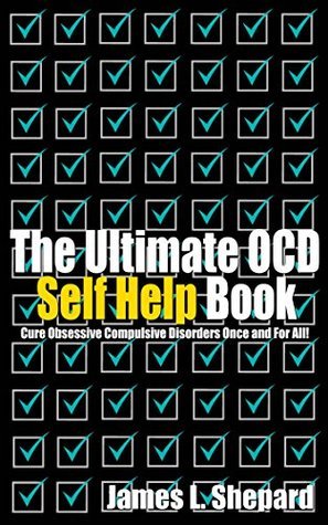 The Ultimate OCD Self Help Book: Cure Obsessive Compulsive Disorders ...